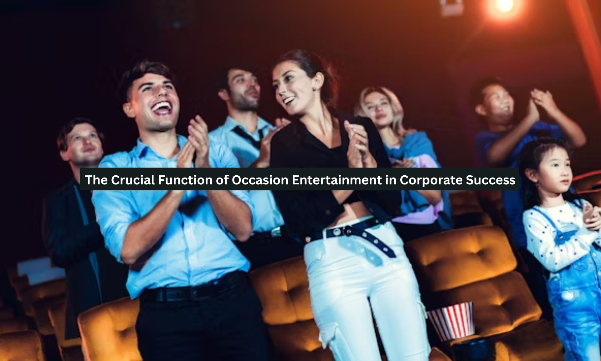 The Crucial Function of Occasion Entertainment in Corporate Success ...